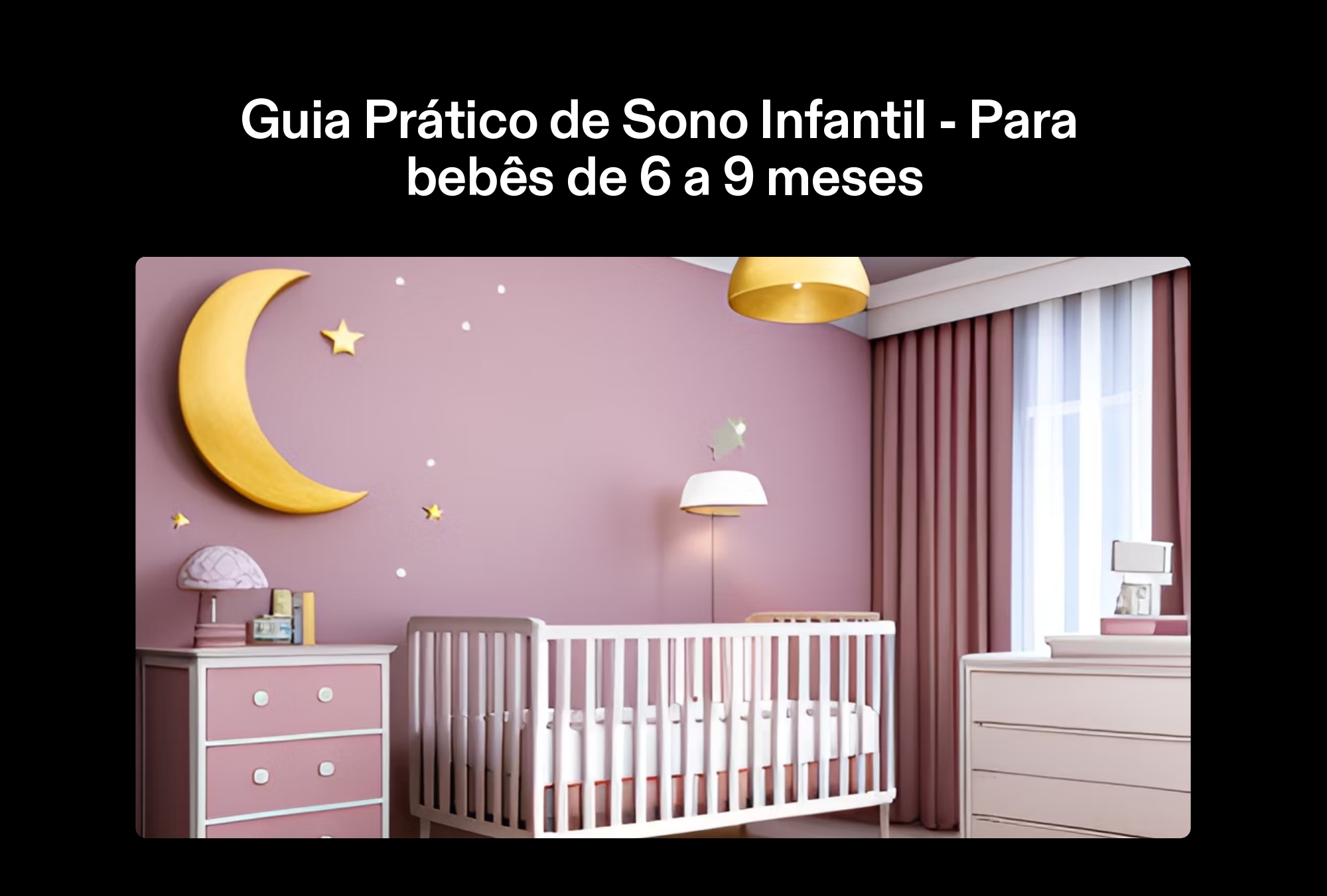 Guia Prático de Sono Infantil - Para bebês de 6 a 9 meses - Sarah M...