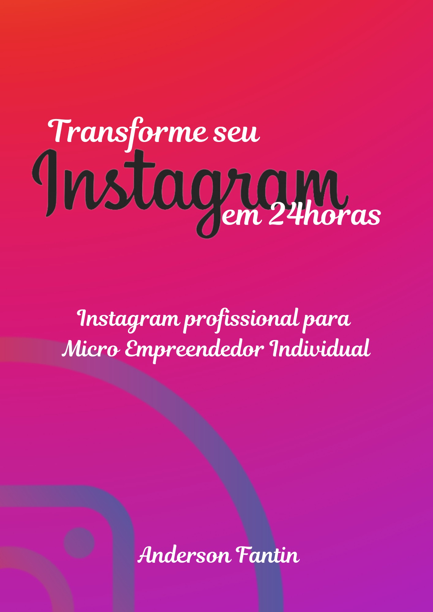 Ebook - Transforme seu Instagram em 24 horas - Anderson Fantin | Ho...