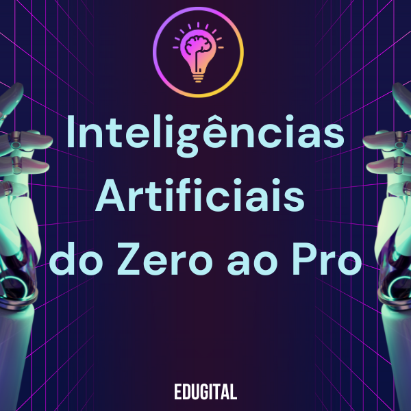 Inteligências Artificiais do Zero ao Pro