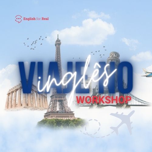 Workshop | Viaje no Inglês! - English for Real - O seu inglês de ve...