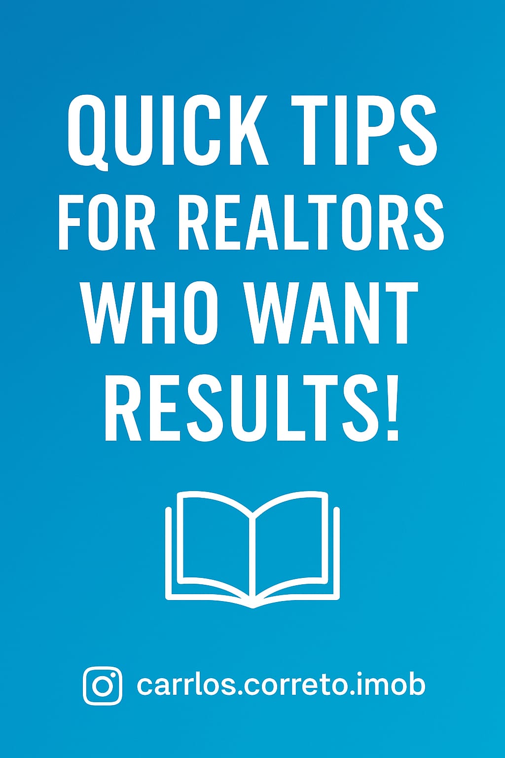 Quick Tips for Realtors Who Want Results!