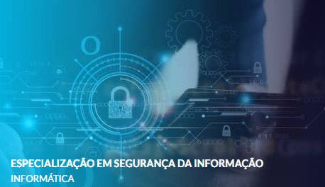 ESPECIALIZAÇÃO EM SEGURANÇA DA INFORMAÇÃO COM CERTIFICAÇÃO INTERNAC...