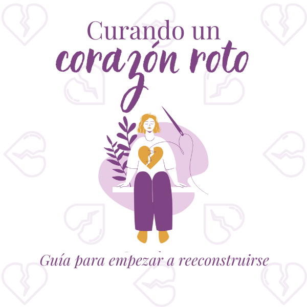 Curando un corazón roto: Guía para empezar a reconstruirse - Sara P...