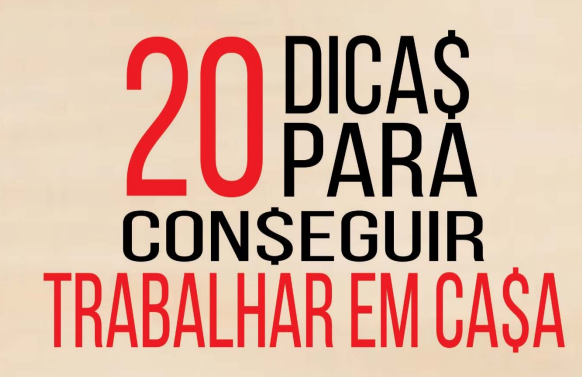 20 DICAS PARA TRABALHAR EM CASA