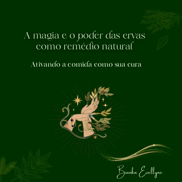 A magia e o poder das ervas como remédio natural - Bianka Evellyne...