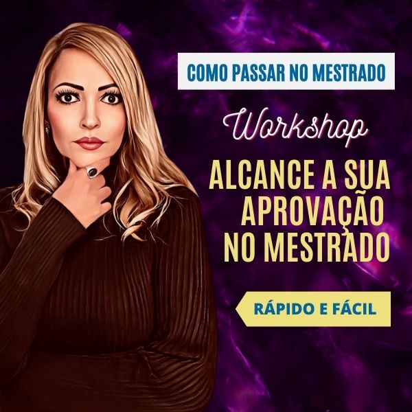 Workshop ALCANCE A SUA APROVAÇÃO NO MESTRADO