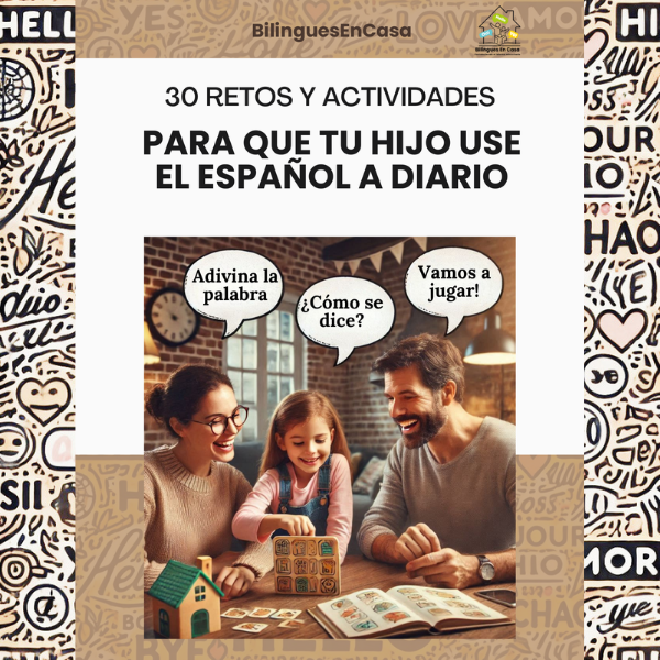 30 Retos y Actividades Para que Tus Hijos Hablen Español a Diario