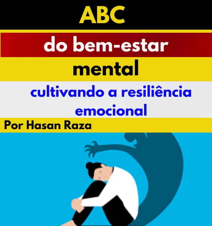 ABC do bem-estar mental: cultivando a resiliência emocional