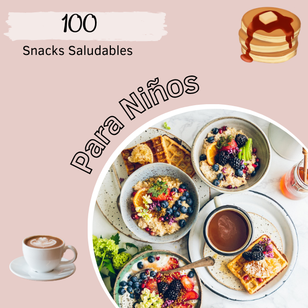 100 Snacks Saludables para Niños: Opciones Rápidas y Deliciosas - D...
