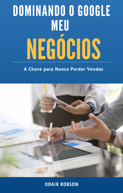 Dominando o Google Meu Negócio: A Chave para Nunca Perder Vendas