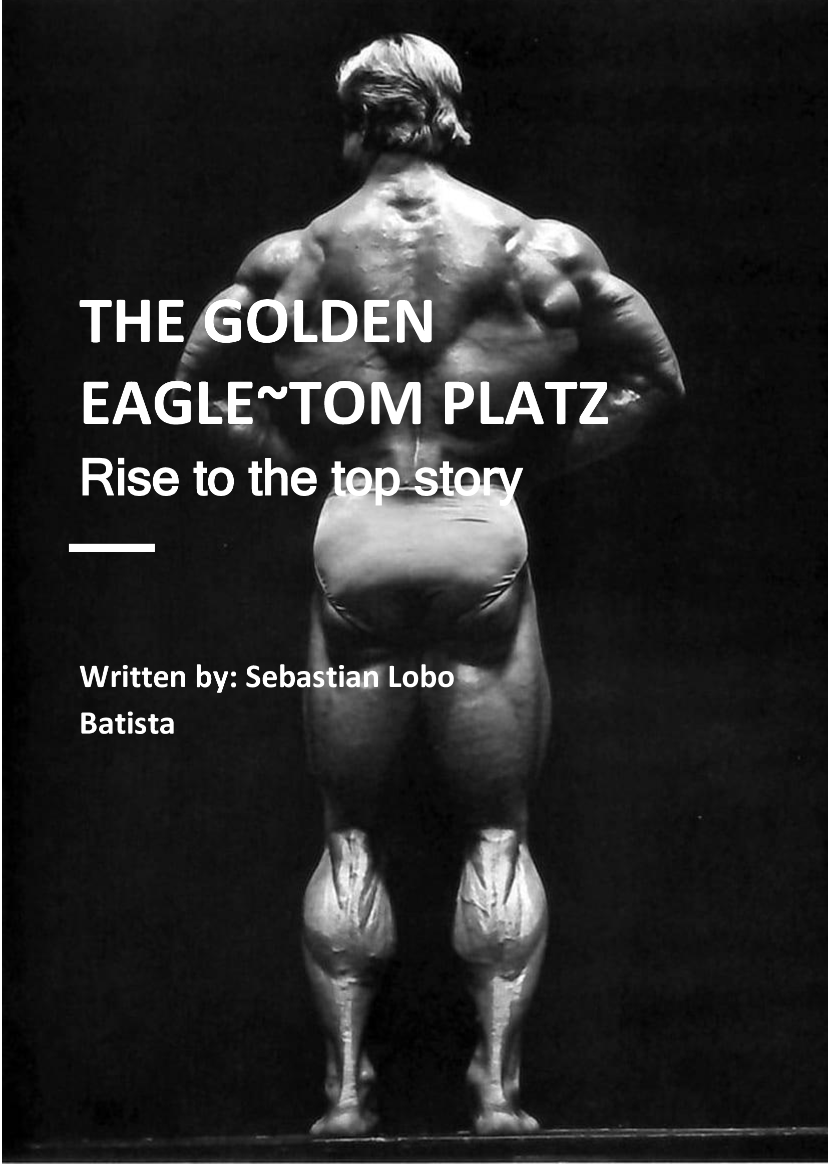 THE GOLDEN EAGLE~Tom platz and his story of ascent to the top - Seb...
