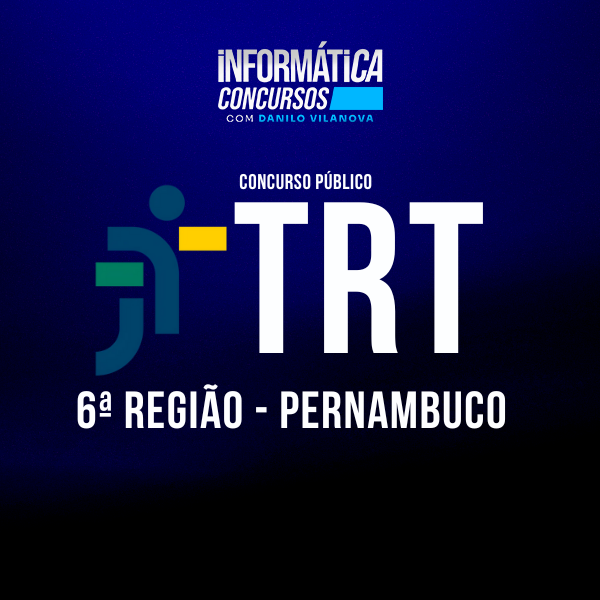 Concurso TRT 6ª (Pernambuco) | Informática com professor Danilo Vilanova