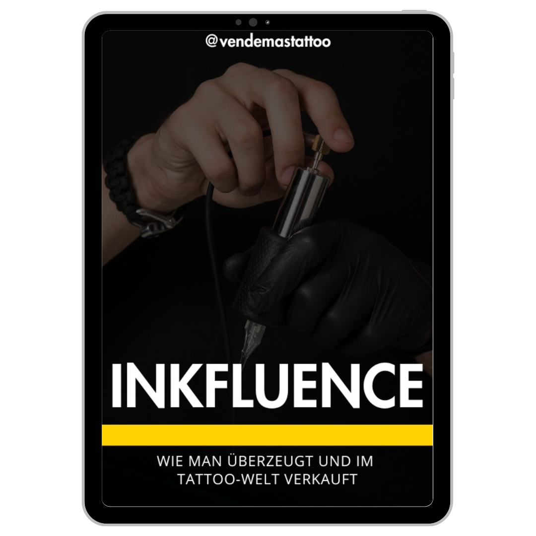 INKFLUENCE: WIE MAN IN DER TATTOO-WELT ERFOLGREICH ÜBERZEUGT UND VERKAUFT