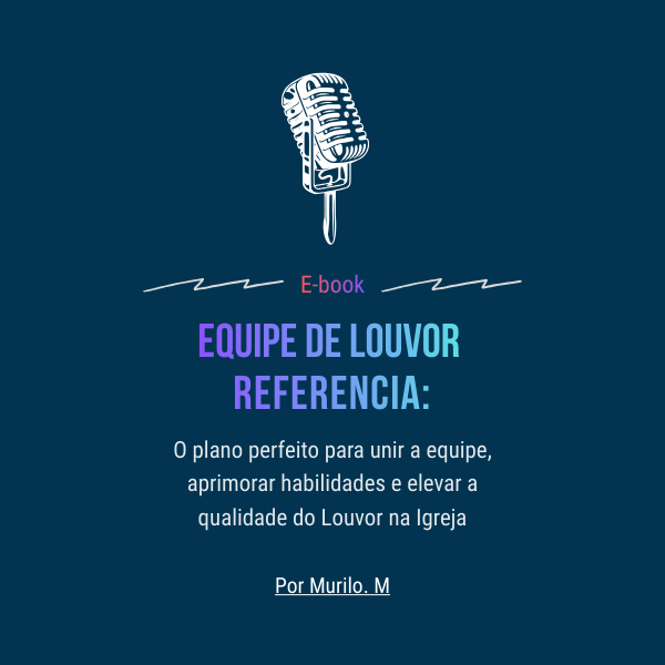 Equipe de Louvor de Referência O guia prático para unir a equipe, d...