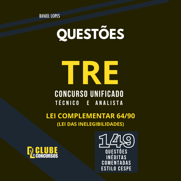 QUESTÕES INÉDITAS TSE UNIFICADO - LEI COMPLEMENTAR N. 64/90 (INELEG...