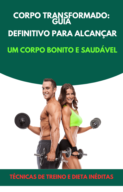 Corpo Transformado: Guia Definitivo para Alcançar um Corpo Bonito e ...
