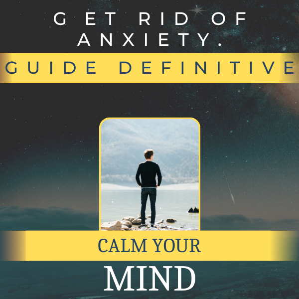 Calm Your Mind : 10 Proven Strategies to Conquer Anxiety