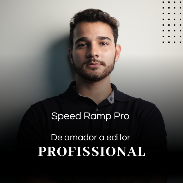 Speed Ramp Pro: De Amador a Editor Profissional - Mateus Dutra De...