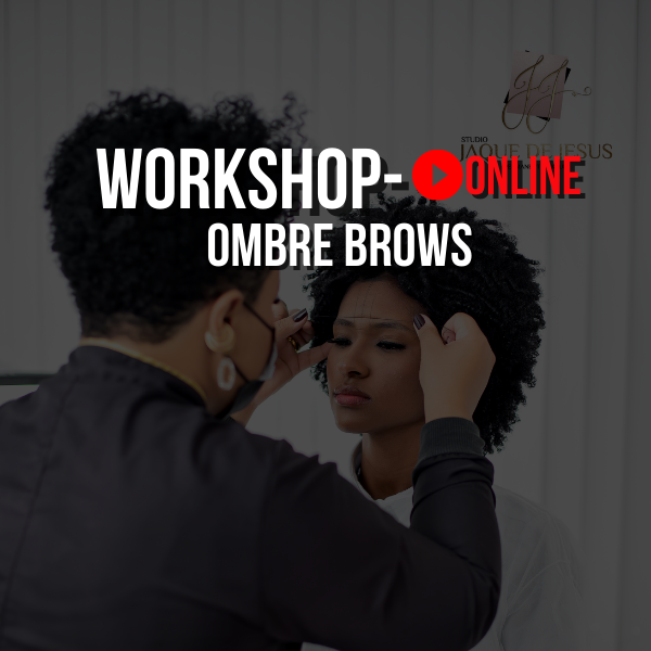 WorkShop Online - Ombre Brows - Academy Jaque de Jesus | Hotmart