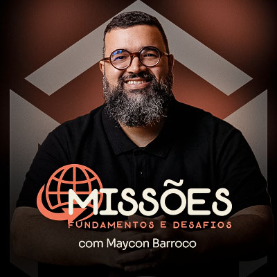Missões: Fundamentos e Desafios com Maycon Barroco - JesusCopy Ofi...