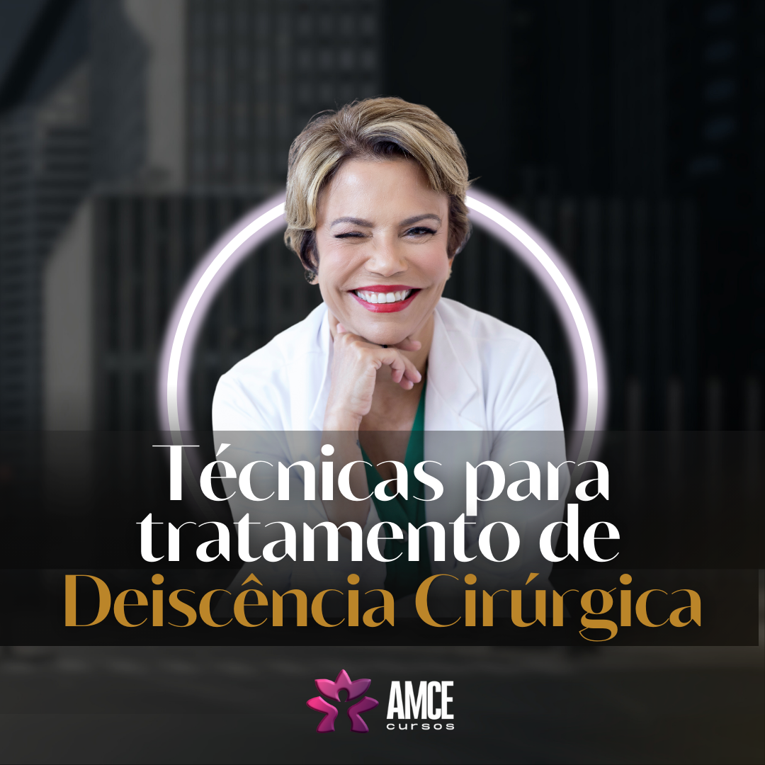 Técnicas para tratamento de Deiscência Cirúrgica - AMCE CURSOS | Ho...