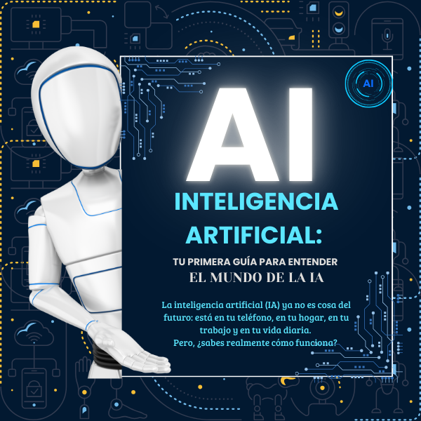 "Inteligencia Artificial: Tu Primer Guía para Entender el Mundo de...