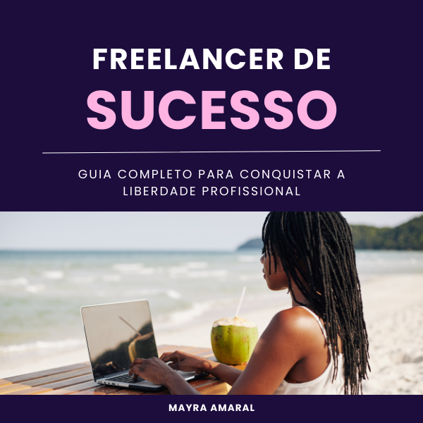 Freelancer de Sucesso: Guia Completo para Conquistar a Liberdade Pr...