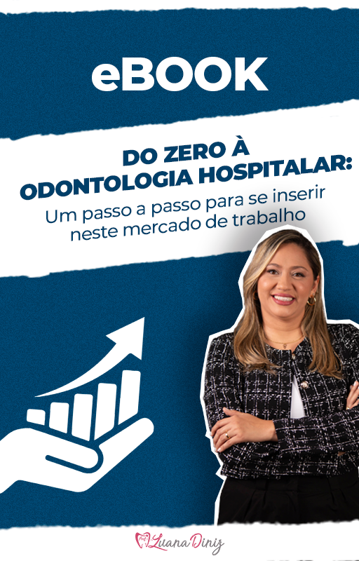 eBook DO ZERO À ODONTOLOGIA HOSPITALAR - Profa. Dra. Luana Diniz