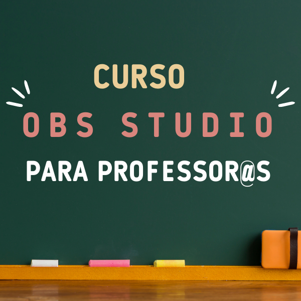 Curso OBS STUDIO 27 pra professores e palestrantes - Teles Treiname...