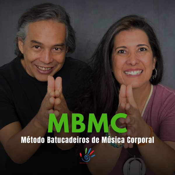 MBMC -MÉTODO BATUCADEIROS DE MÚSICA CORPORAL