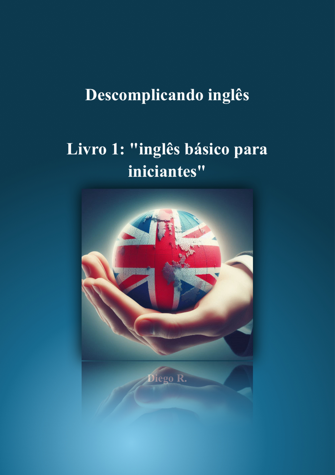 Descomplicando inglês Livro 1: "inglês básico para iniciantes"