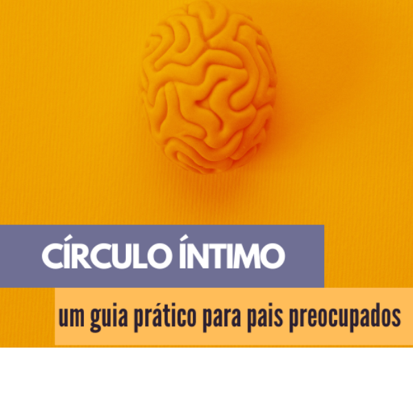 CÍRCULO ÍNTIMO: conhecendo os amigos dos seus filhos um guia prátic...
