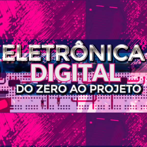 Eletrônica Digital do Zero ao Projeto