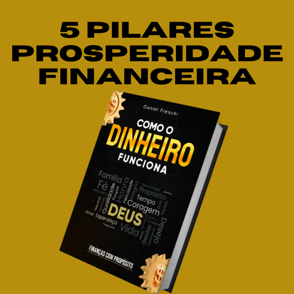 5 PILARES DA PROSPERIDADE FINANCEIRA - Daniel Freschi | Hotmart