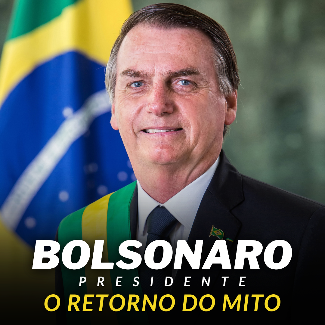 Bolsonaro Presidente - O Retorno do Mito - Approved Empreendimentos...
