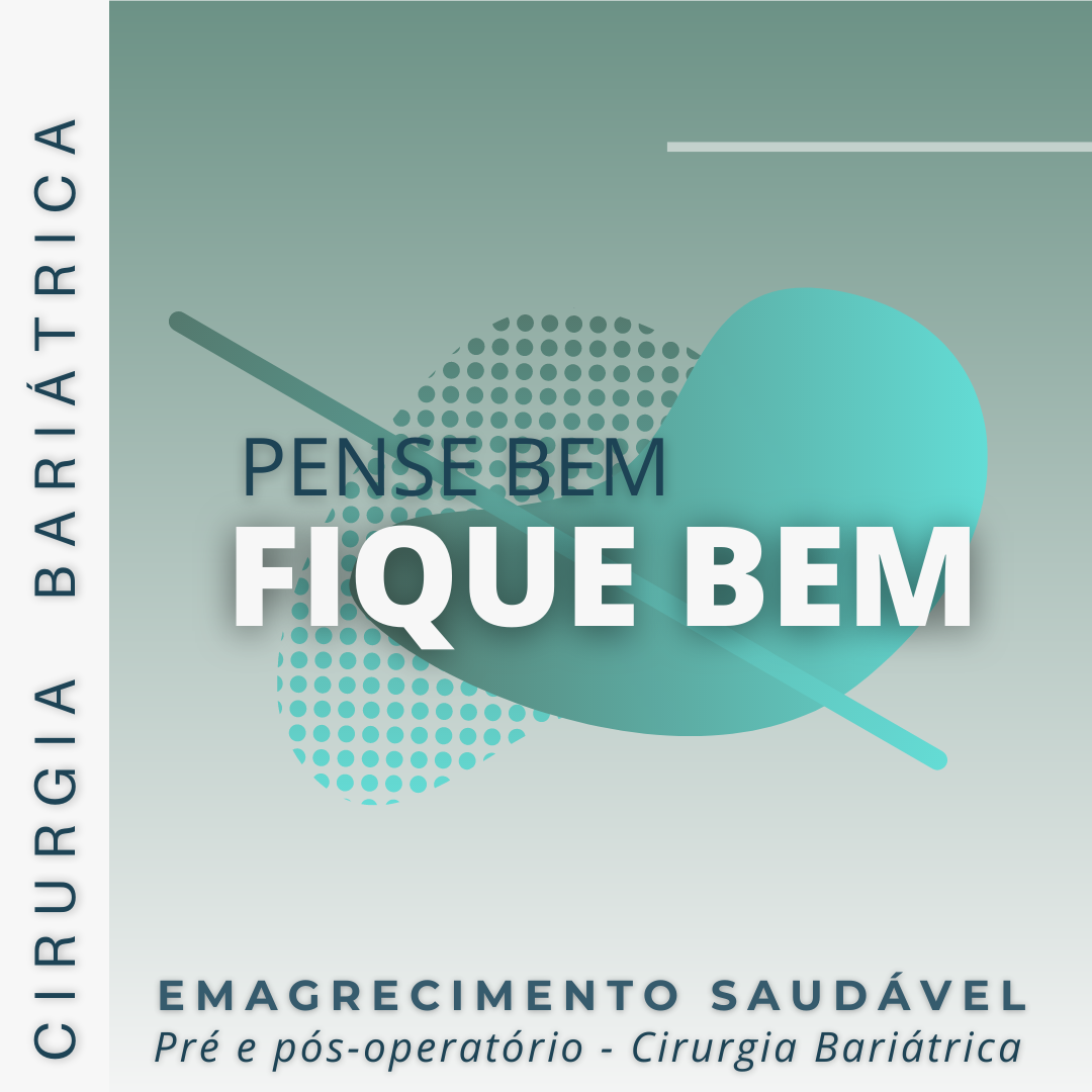 Pense Bem Fique Bem - Emagrecimento Saudável e Cirurgia Bariátrica