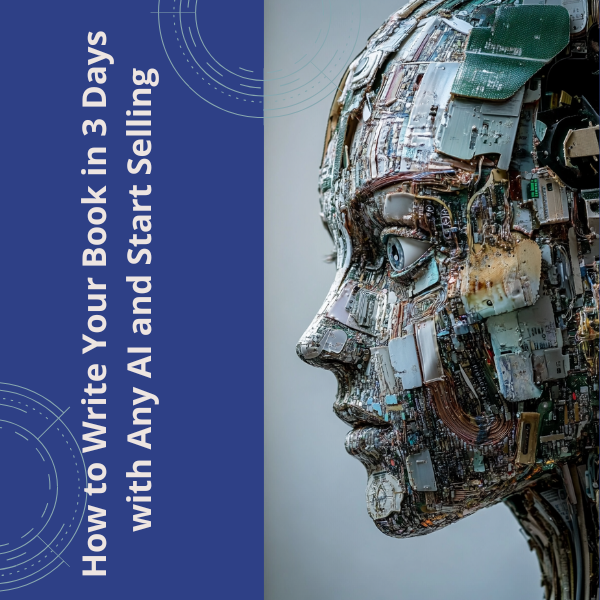 How to Write Your Book in 3 Days with Any AI and Start Selling