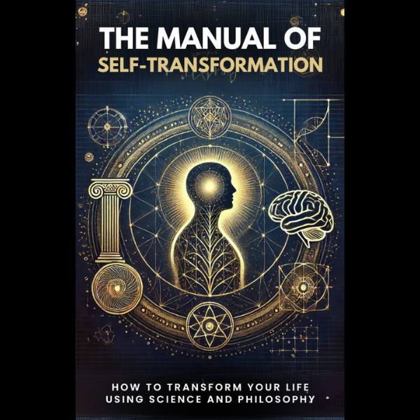 The Manual of Self-Transformation: How to Transform Your Life Using ...
