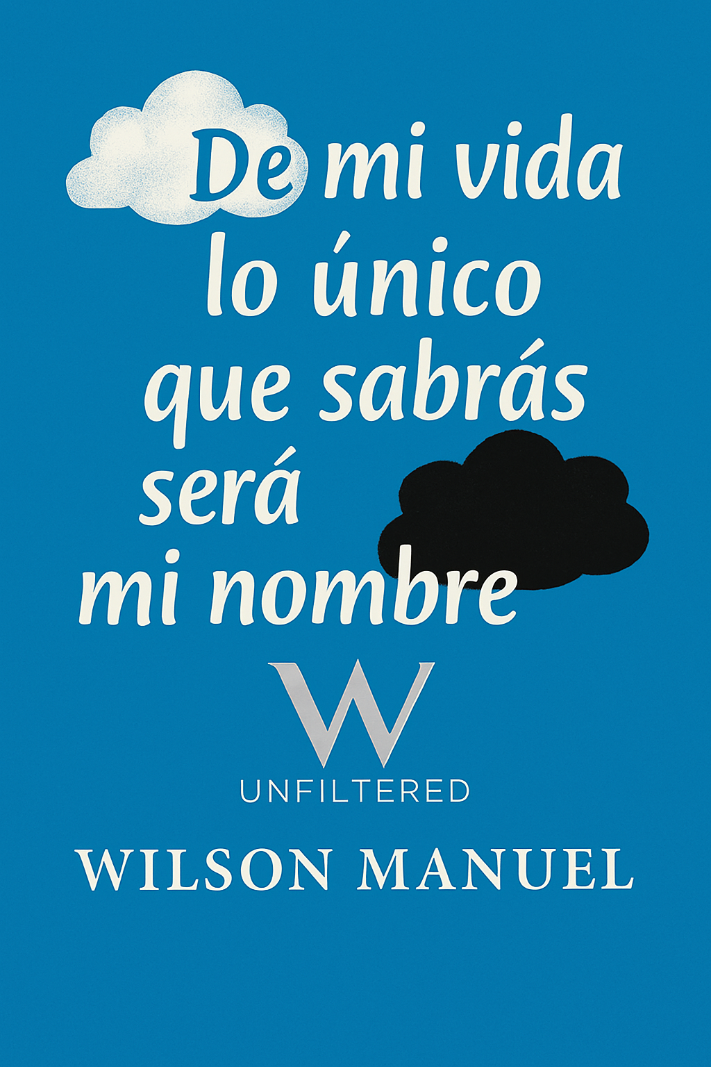 De Mi Vida Lo Único Que Saberás Será Mi Nombre - Wilson Manuel | Ho...