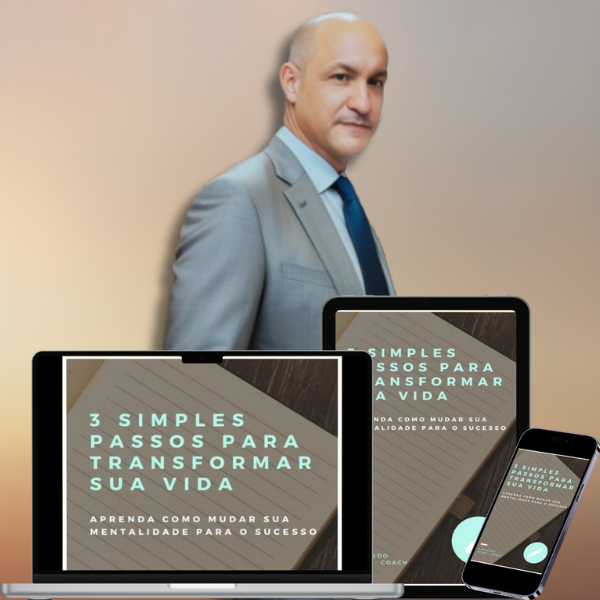 3 Simples Passos para Transformar Sua Vida