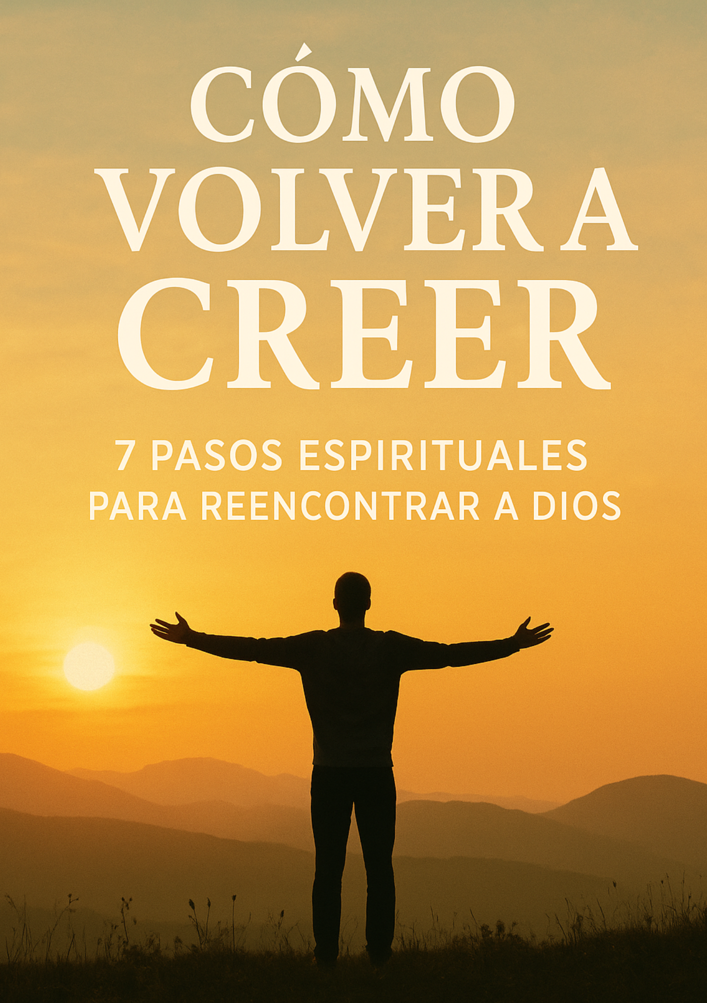 Cómo Volver a Creer - 7 Pasos Espirituales para Reencontrar a Dios ...