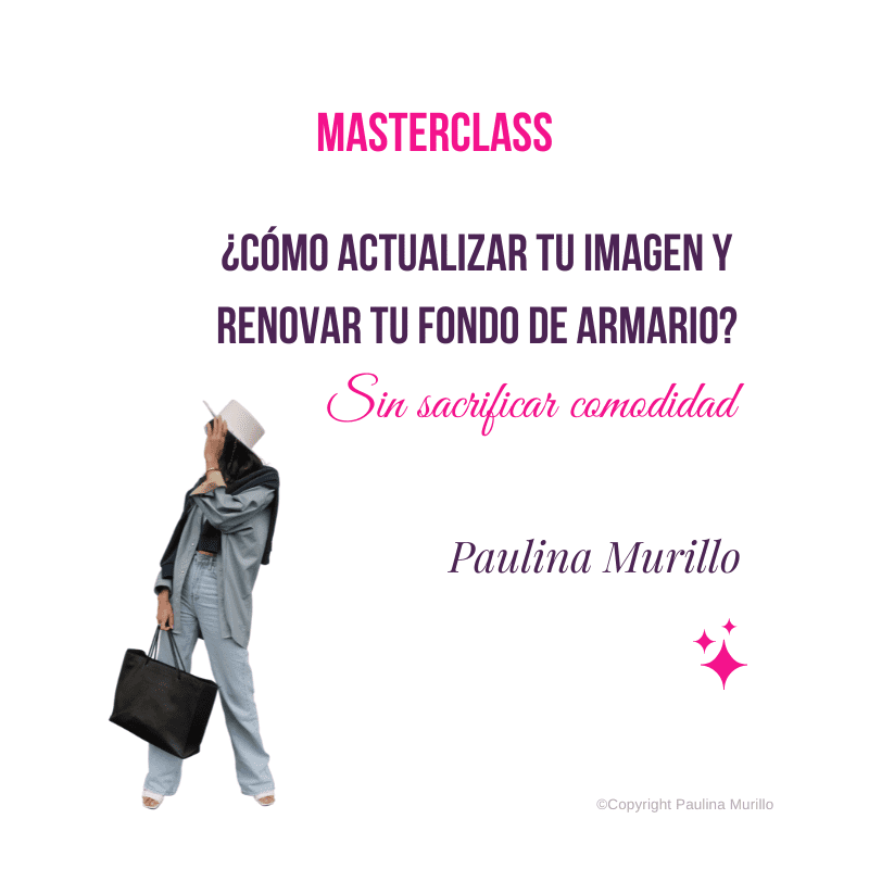 Masterclass ¿Cómo Actualizar tu Imagen y Verte Chic? Sin Sacrificar Comodidad