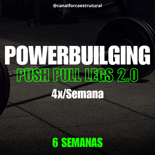 PROGRAMA DE TREINO POWERBUILDING PUSH PULL LEGS 2.0 DE 6 SEMANS - C...