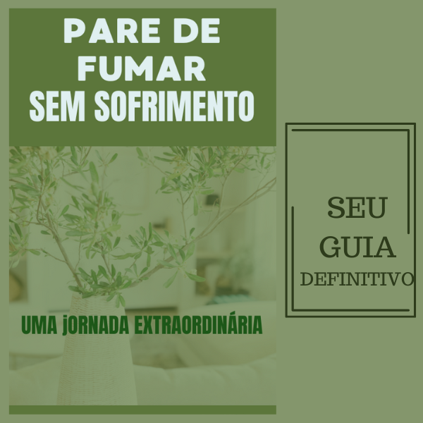 Pare de Fumar Sem Sofrimento - Uma Jornada Extraordinária