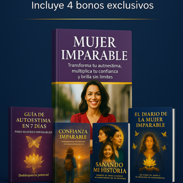 MUJER IMPARABLE: Transforma tu Autoestima, Multiplica tu Confianza y ...
