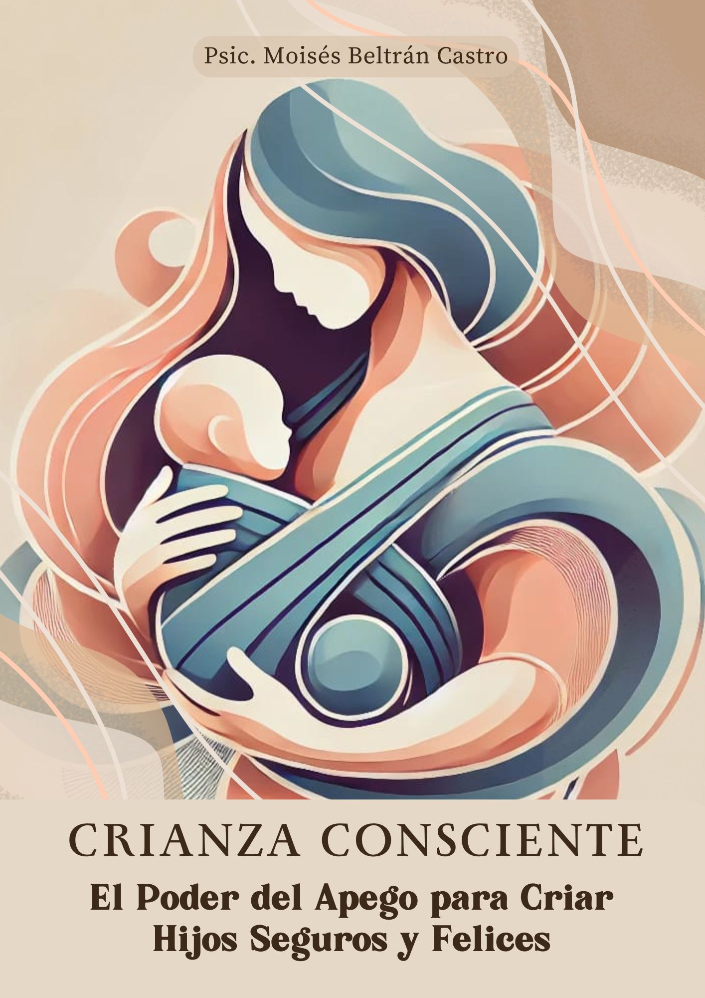 Crianza Consciente: El Poder del Apego para Criar Hijos Seguros y F...