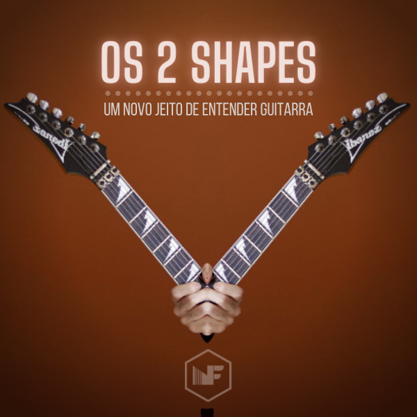 Os 2 Shapes | Um novo jeito de entender a Guitarra