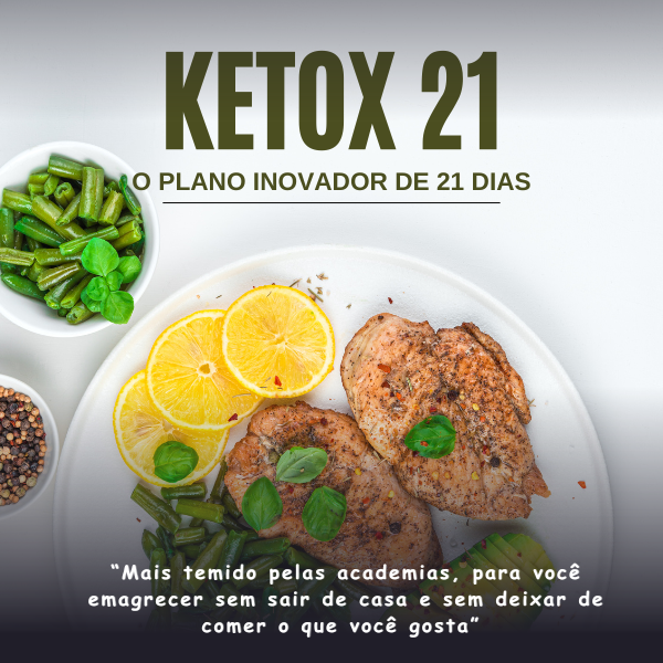 KETOX 21 - O Plano Inovador de 21 Dias - Coma saudavelmente, Queime...