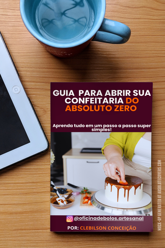 Guia para abrir sua confeitaria do absoluto zero - Clebilson Da ...