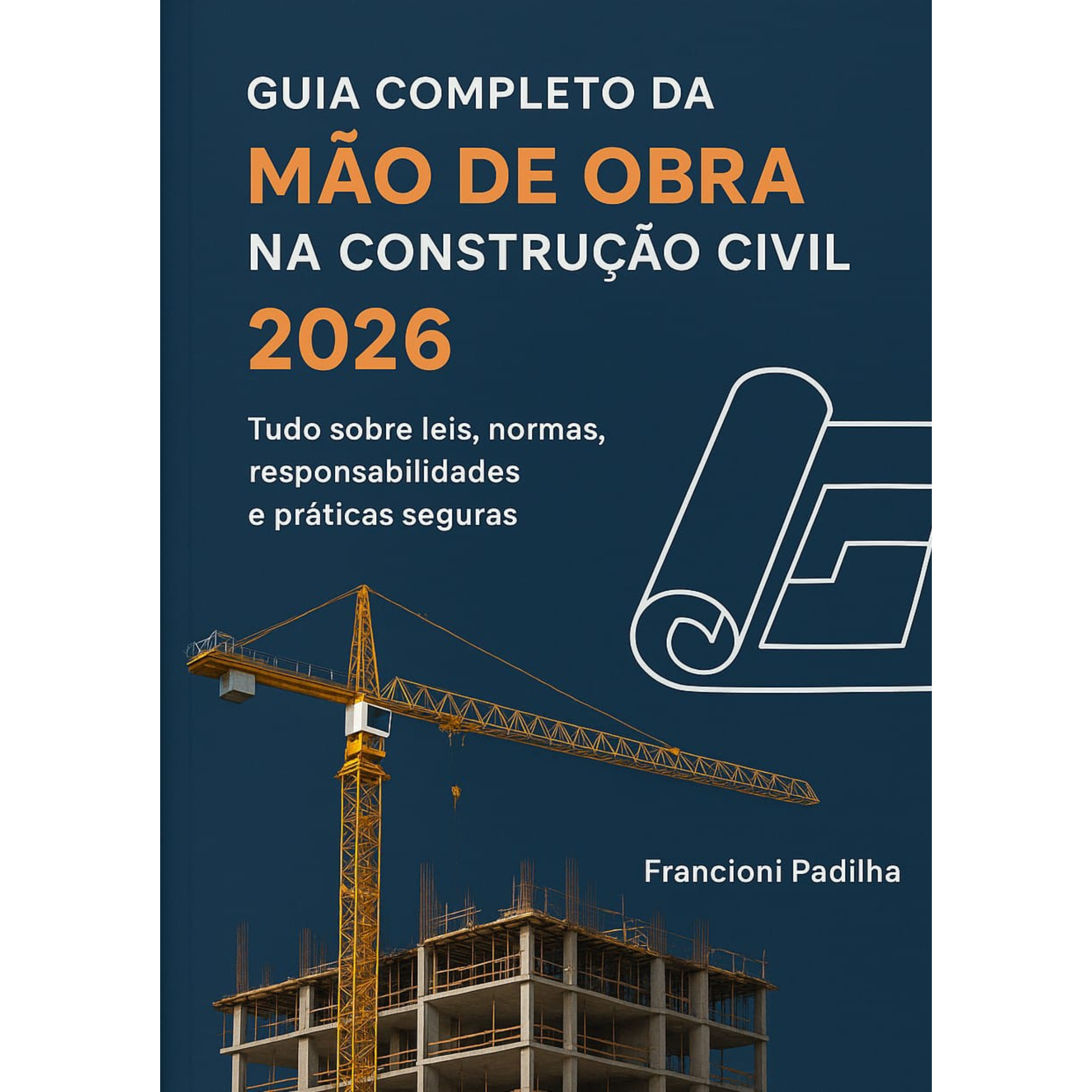Guia Completo da Mão de Obra na Construção Civil 2026 - Francioni.